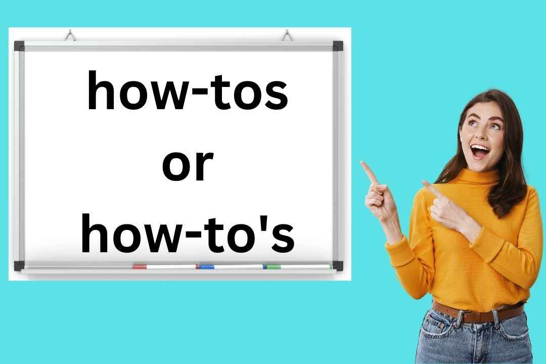 how-tos or how-to's? Discover the Correct Plural Form Now!