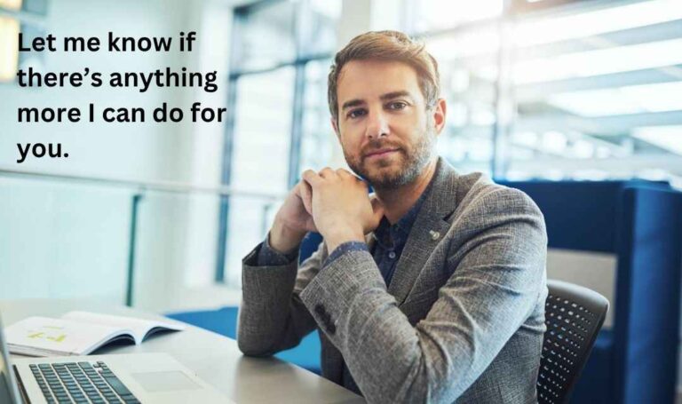 25 Other ways to say let me know if you need anything