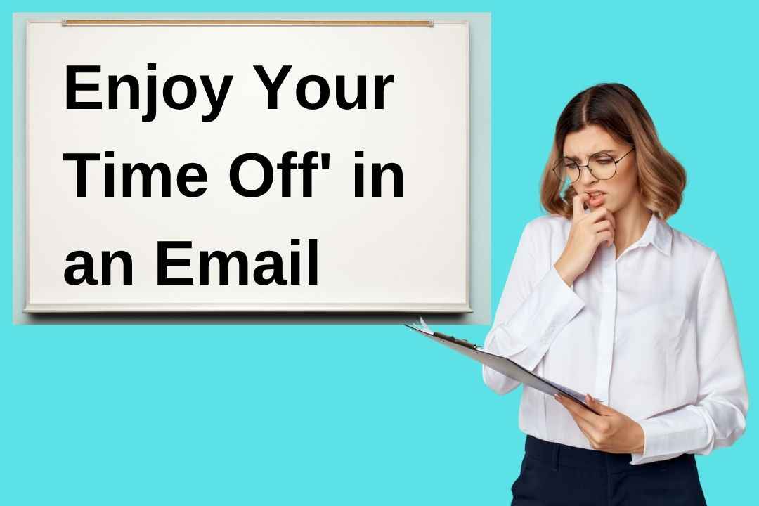 Better Ways to Say 'Enjoy Your Time Off' in an Email